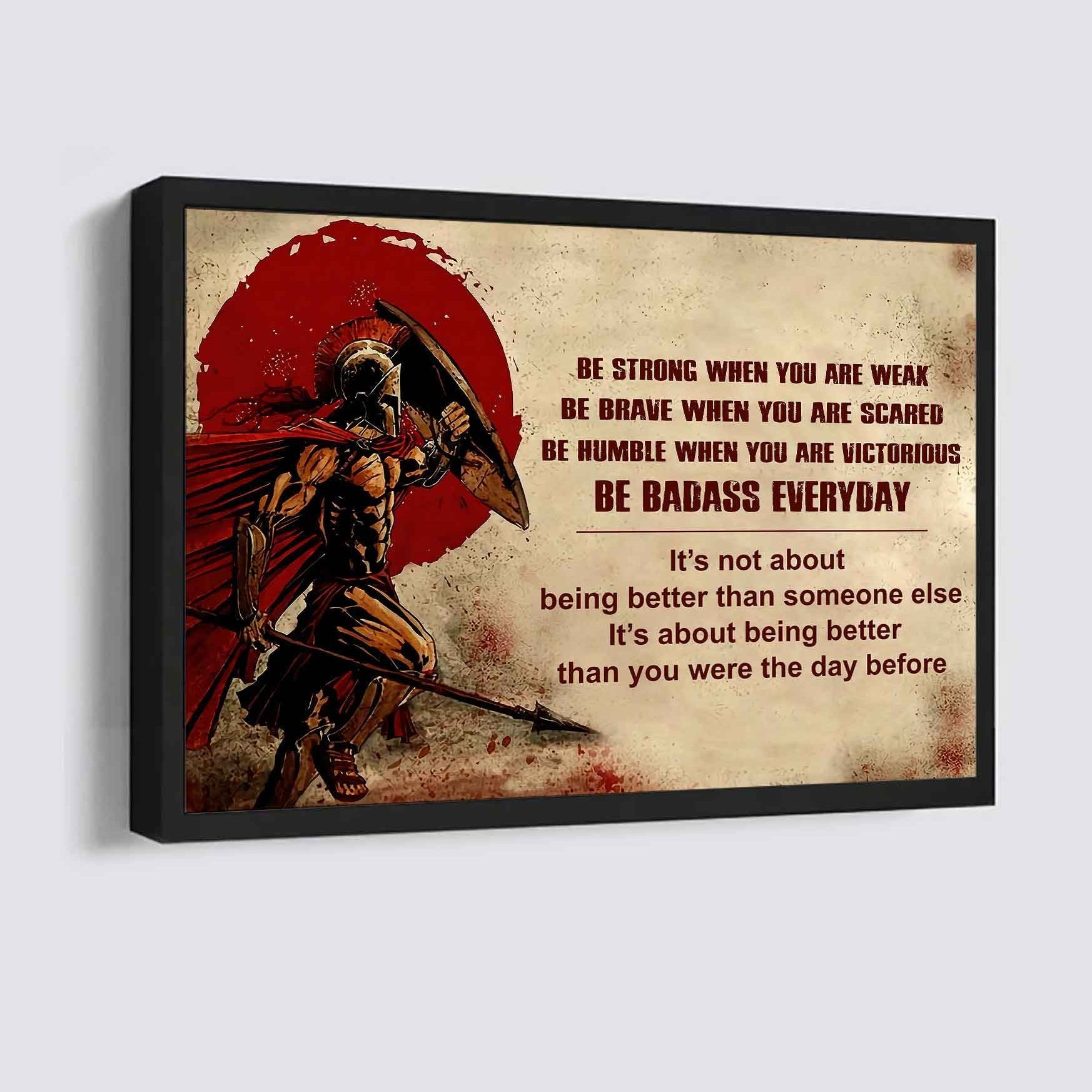Spartan Poster Canvas Be Strong When You Are Weak Be Badass Everyday ...
